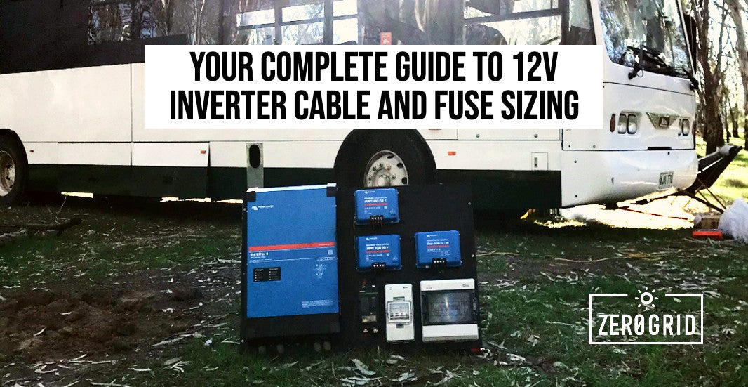 Your Complete Guide to 12V Inverter Cable and Fuse Sizing – Zero Grid AU
